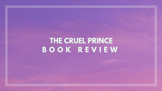 The Cruel Prince- Book Review – Author Natalina Reis